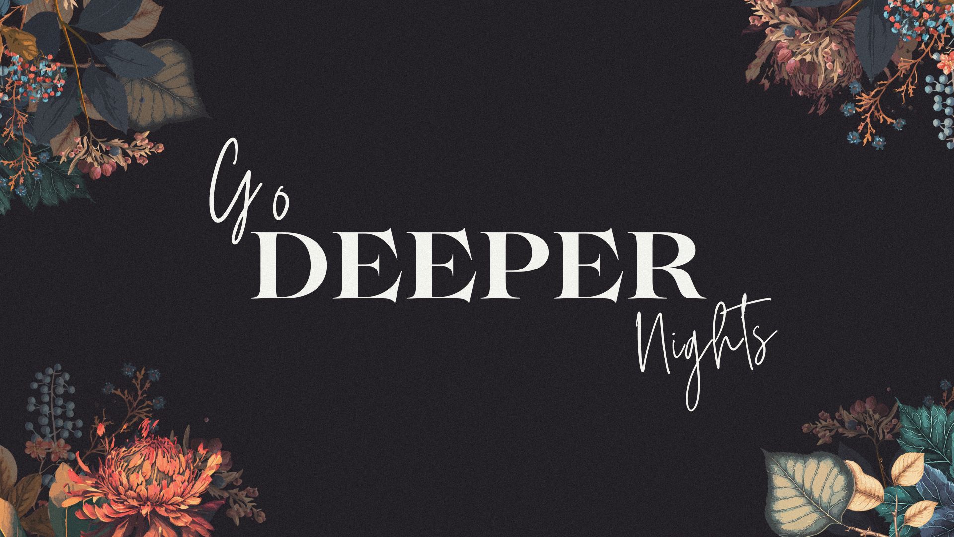 Go Deeper Night | Breathe New Life Church